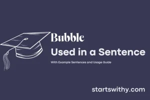 BUBBLE in a Sentence Examples: 21 Ways to Use Bubble