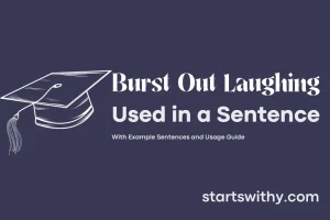 BURST OUT LAUGHING in a Sentence Examples: 21 Ways to Use Burst Out ...