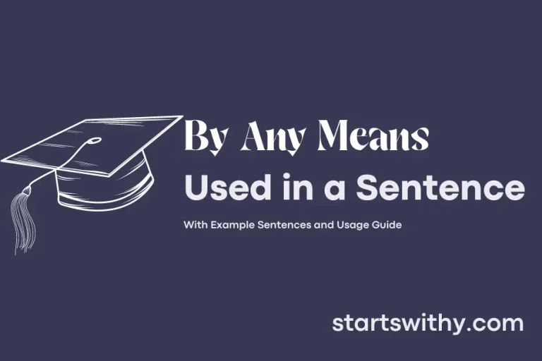 BY ANY MEANS in a Sentence Examples: 21 Ways to Use By Any Means