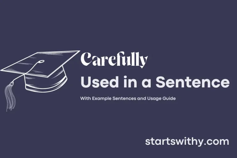 CAREFULLY in a Sentence Examples: 21 Ways to Use Carefully