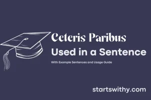CETERIS PARIBUS in a Sentence Examples: 21 Ways to Use Ceteris Paribus