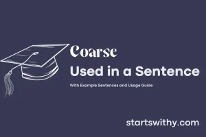 COARSE in a Sentence Examples: 21 Ways to Use Coarse