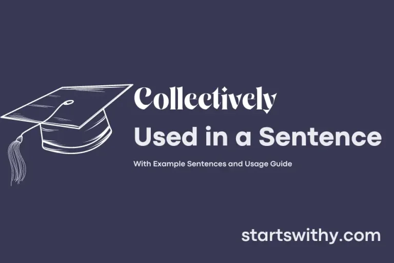 COLLECTIVELY in a Sentence Examples: 21 Ways to Use Collectively