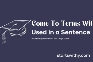 COME TO TERMS WITH in a Sentence Examples: 21 Ways to Use Come To Terms ...