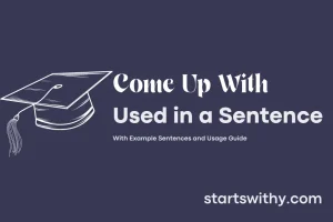 COME UP WITH in a Sentence Examples: 21 Ways to Use Come Up With
