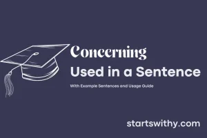 CONCERNING in a Sentence Examples: 21 Ways to Use Concerning