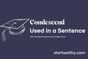 CONDESCEND in a Sentence Examples: 21 Ways to Use Condescend