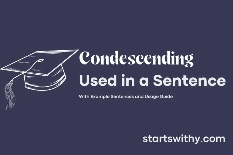 CONDESCENDING in a Sentence Examples: 21 Ways to Use Condescending