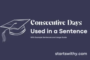 CONSECUTIVE DAYS in a Sentence Examples: 21 Ways to Use Consecutive Days
