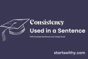 CONSISTENCY in a Sentence Examples: 21 Ways to Use Consistency