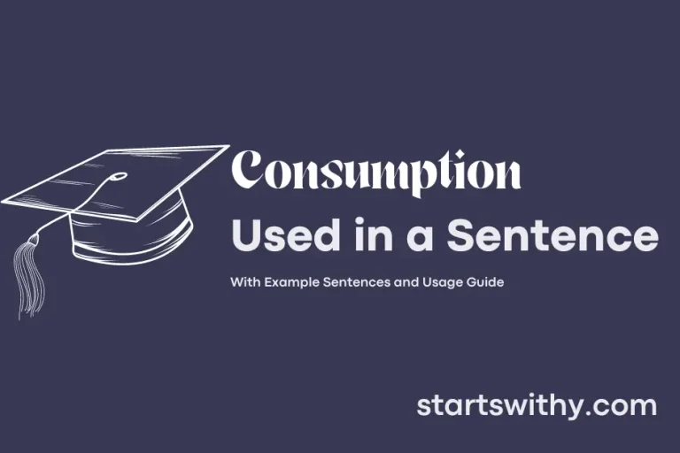 CONSUMPTION in a Sentence Examples: 21 Ways to Use Consumption