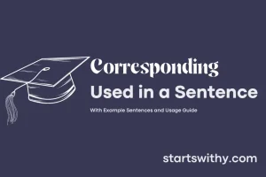 CORRESPONDING in a Sentence Examples: 21 Ways to Use Corresponding