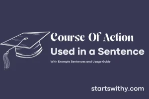 COURSE OF ACTION in a Sentence Examples: 21 Ways to Use Course Of Action