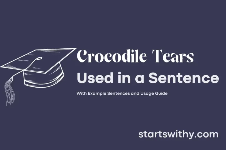 CROCODILE TEARS in a Sentence Examples: 21 Ways to Use Crocodile Tears
