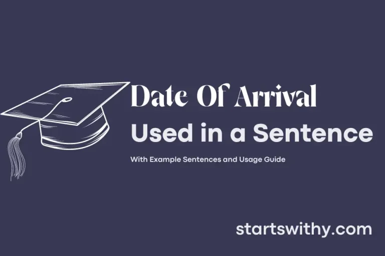 DATE OF ARRIVAL in a Sentence Examples: 21 Ways to Use Date Of Arrival