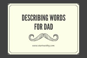 Best Adjectives for Dad: Find the Perfect Words to Describe Your Father