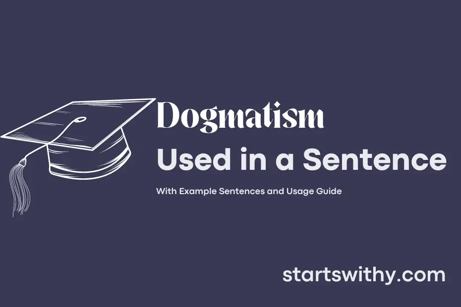 DOGMATISM In A Sentence Examples 21 Ways To Use Dogmatism DOGMATISM In A Sentence Examples 21 Ways To Use Dogmatism