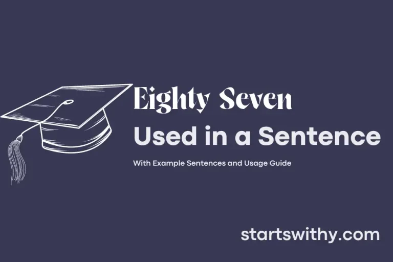 EIGHTY SEVEN in a Sentence Examples: 21 Ways to Use Eighty Seven