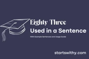 EIGHTY THREE in a Sentence Examples: 21 Ways to Use Eighty Three