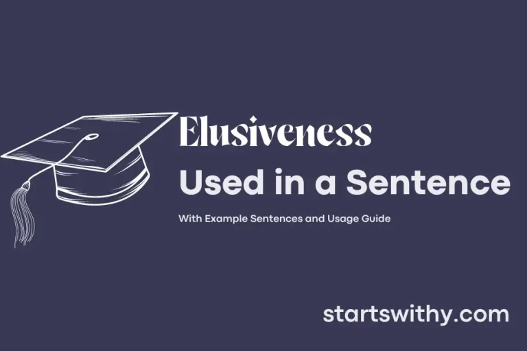 ELUSIVENESS in a Sentence Examples: 21 Ways to Use Elusiveness