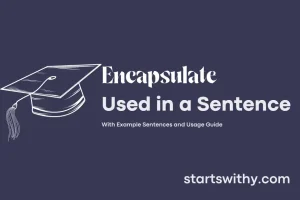 ENCAPSULATE in a Sentence Examples: 21 Ways to Use Encapsulate