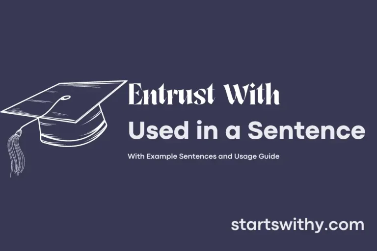 ENTRUST WITH in a Sentence Examples: 21 Ways to Use Entrust With