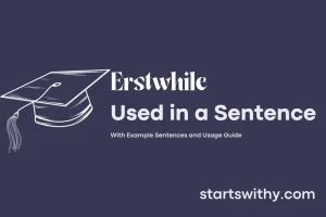 ERSTWHILE in a Sentence Examples: 21 Ways to Use Erstwhile