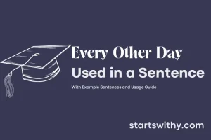 EVERY OTHER DAY in a Sentence Examples: 21 Ways to Use Every Other Day