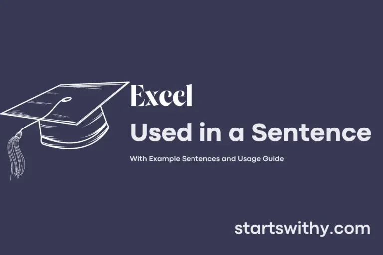 EXCEL in a Sentence Examples: 21 Ways to Use Excel