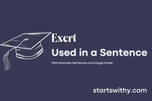 EXERT in a Sentence Examples: 21 Ways to Use Exert