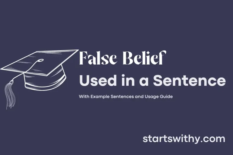 FALSE BELIEF in a Sentence Examples: 21 Ways to Use False Belief