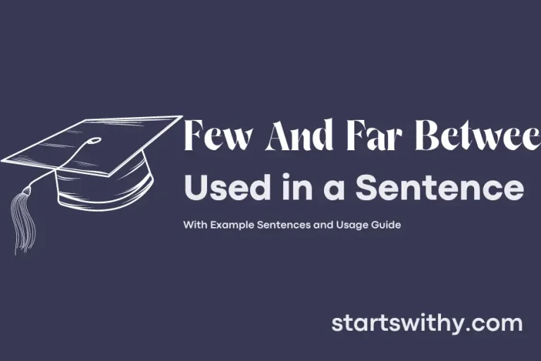 FEW AND FAR BETWEEN in a Sentence Examples: 21 Ways to Use Few And Far ...