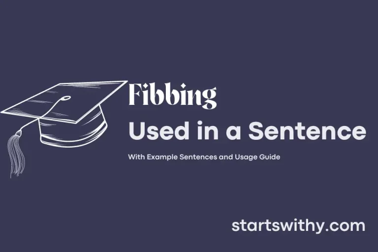 FIBBING in a Sentence Examples: 21 Ways to Use Fibbing