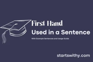 FIRST HAND in a Sentence Examples: 21 Ways to Use First Hand