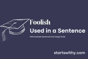 FOOLISH in a Sentence Examples: 21 Ways to Use Foolish