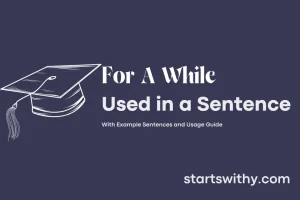FOR A WHILE in a Sentence Examples: 21 Ways to Use For A While