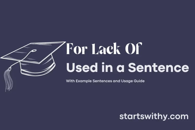 FOR LACK OF in a Sentence Examples: 21 Ways to Use For Lack Of
