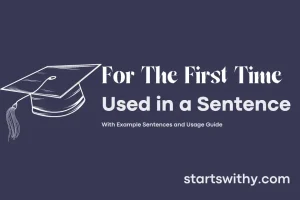 FOR THE FIRST TIME in a Sentence Examples: 21 Ways to Use For The First ...