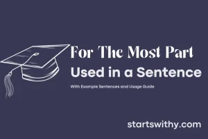 FOR THE MOST PART in a Sentence Examples: 21 Ways to Use For The Most Part