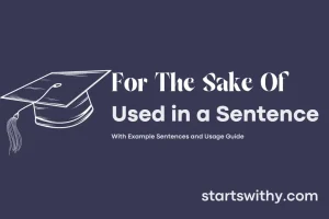 FOR THE SAKE OF in a Sentence Examples: 21 Ways to Use For The Sake Of