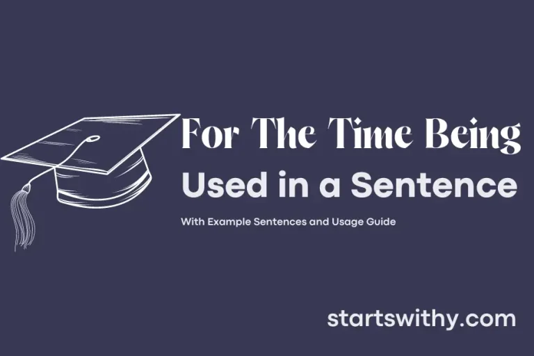 FOR THE TIME BEING in a Sentence Examples: 21 Ways to Use For The Time ...