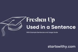 FRESHEN UP in a Sentence Examples: 21 Ways to Use Freshen Up