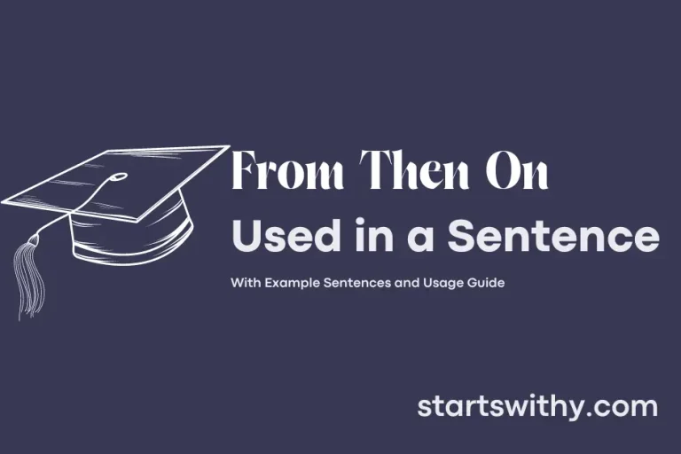 FROM THEN ON in a Sentence Examples: 21 Ways to Use From Then On