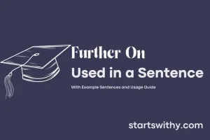 FURTHER ON in a Sentence Examples: 21 Ways to Use Further On