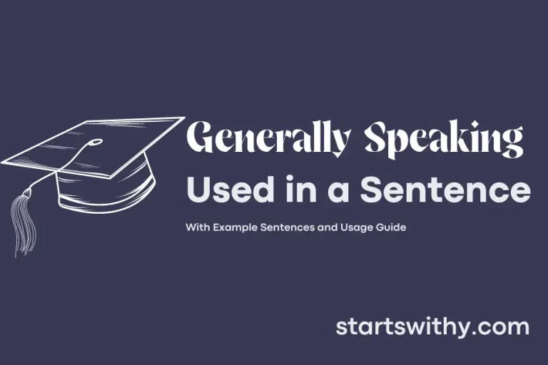 GENERALLY SPEAKING in a Sentence Examples: 21 Ways to Use Generally ...