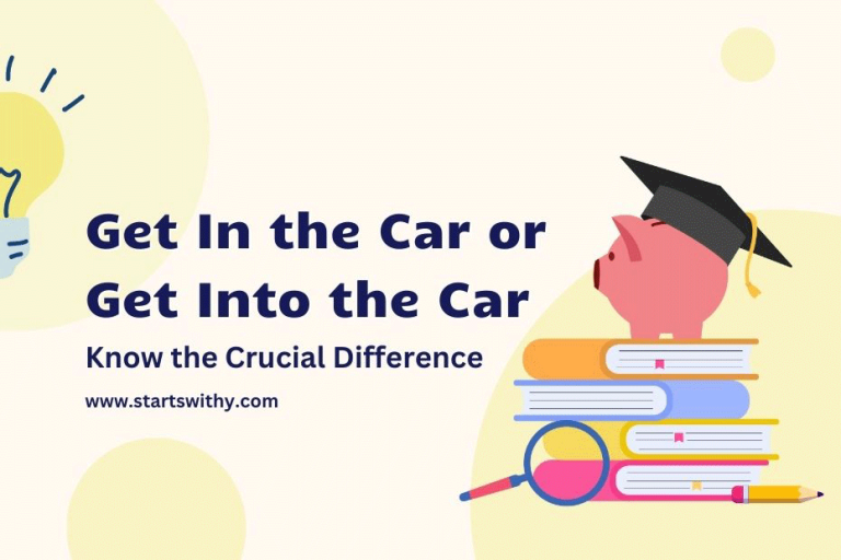 Get In the Car or Get Into the Car: Know the Crucial Difference