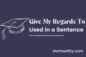 GIVE MY REGARDS TO in a Sentence Examples: 21 Ways to Use Give My ...