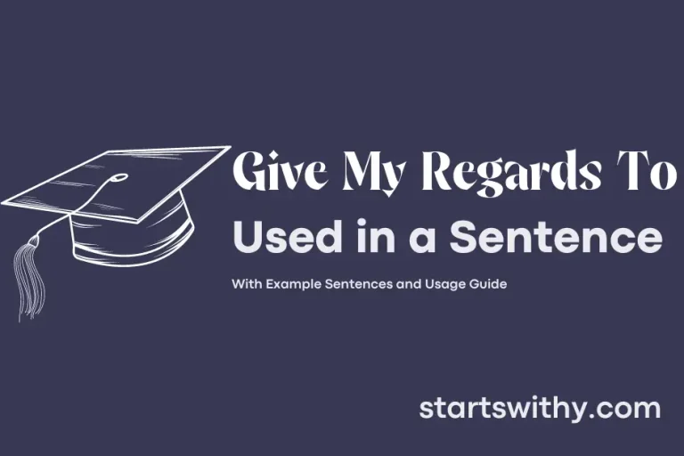 GIVE MY REGARDS TO in a Sentence Examples: 21 Ways to Use Give My ...