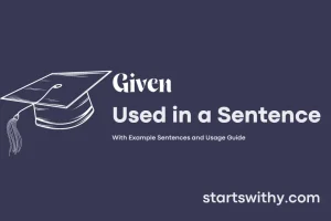 GIVEN in a Sentence Examples: 21 Ways to Use Given