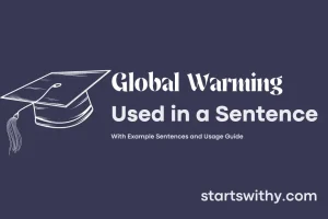 GLOBAL WARMING in a Sentence Examples: 21 Ways to Use Global Warming